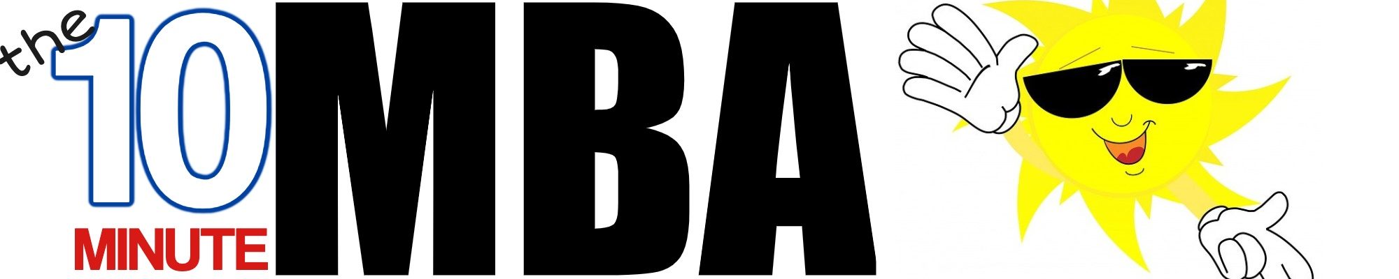 The 10 minute MBA - the 10 Minute MBA